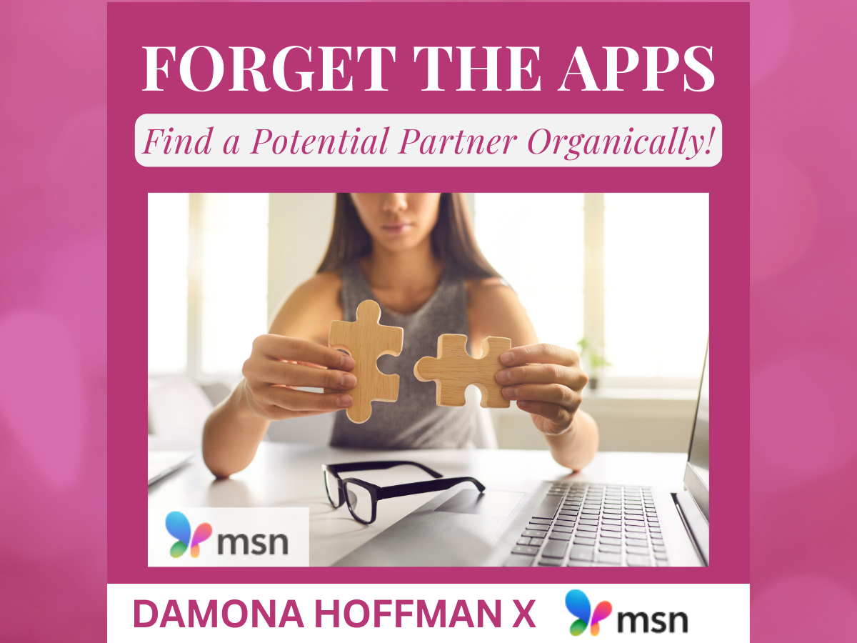 MSN: Living Your Best (Love) Life: Forget The Dating Apps - Damona Hoffman